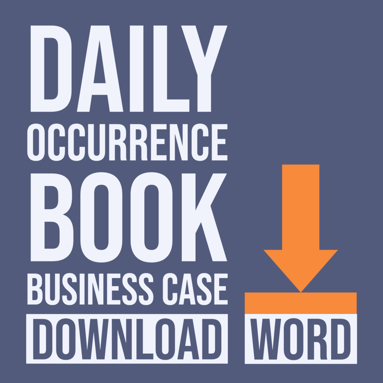 Daily Occurrence Book Business Case - Write your business case